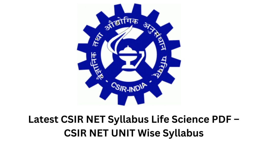 Latest CSIR NET Syllabus Life Science PDF – CSIR NET UNIT Wise Syllabus ...